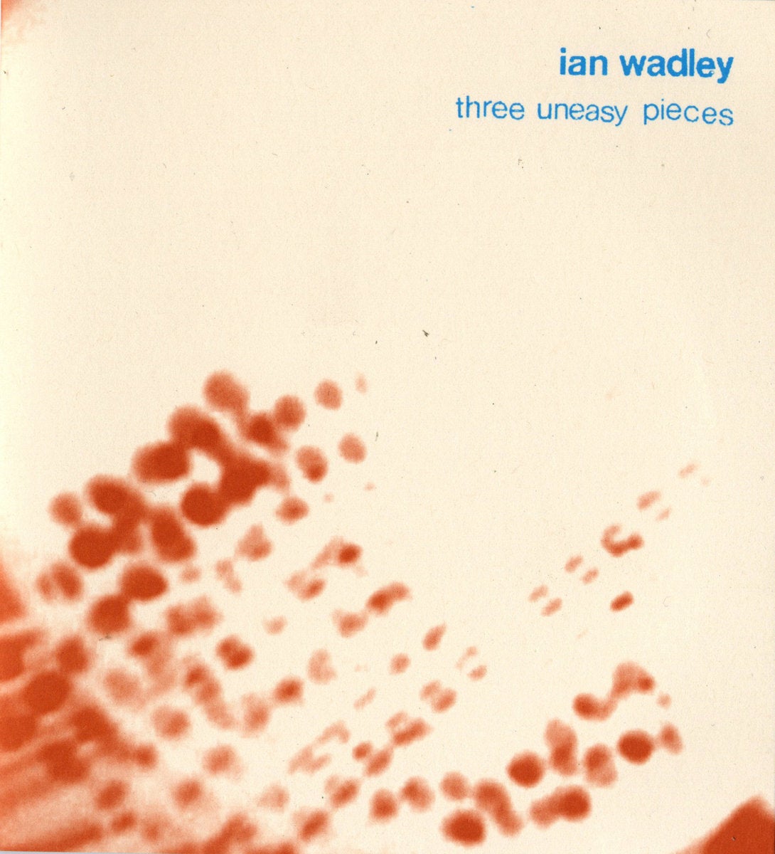 Ian Wadley – Three Uneasy Pieces CD | Blacksound Records